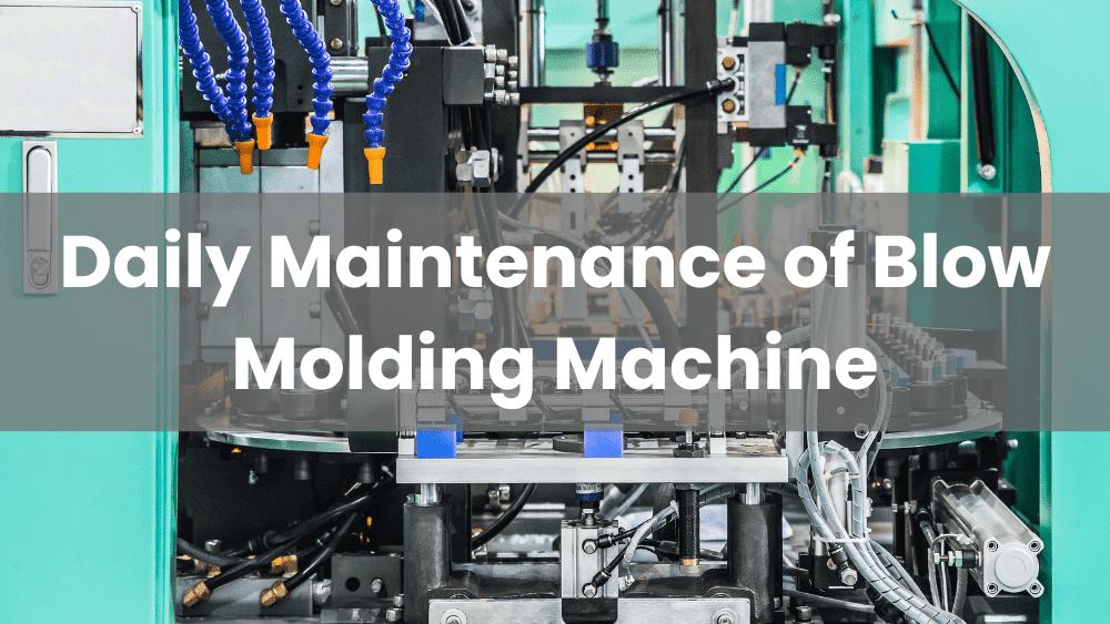 Daily Maintenance of Blow Molding Machine - MEPER